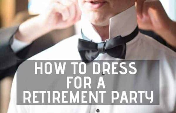 How To Dress For A Retirement Party – Retirement Tips and Tricks