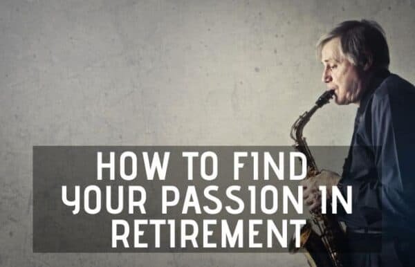 Unleash Your Post-Retirement Passion: 15 Tips To Follow To Help You ...