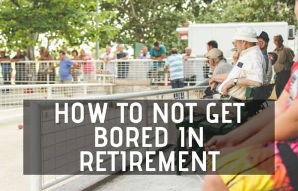 Fight Retirement Boredom: 10 Ways to Keep Your Days Exciting And Active ...