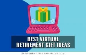 21 Best Virtual Retirement Gift Ideas – Retirement Tips and Tricks