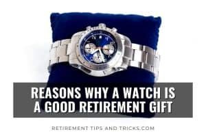 11 Reasons Why A Watch Is A Good Retirement Gift! – Retirement Tips and ...