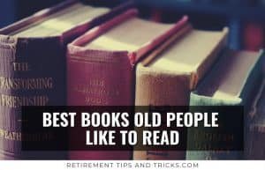 25 Best Books Old People Like To Read (All Novel Genres) – Retirement ...