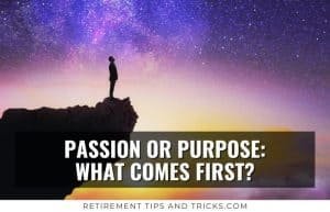 What Comes First Passion Or Purpose? An In-Depth Guide – Retirement ...