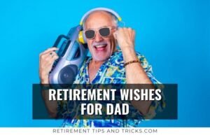 100 Retirement Wishes, Messages, And Quotes For Your Father ...